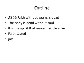 A344 Faith without works is dead The body without soul is dead | PPTX ...