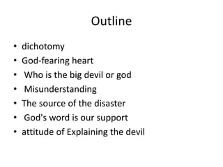 God and the Devil, Dichotomy, God-fearing heart, who is big between the ...