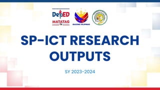 SP-ICT-RESEARCH-OUTPUT-AND-PRESENTERS.pptx