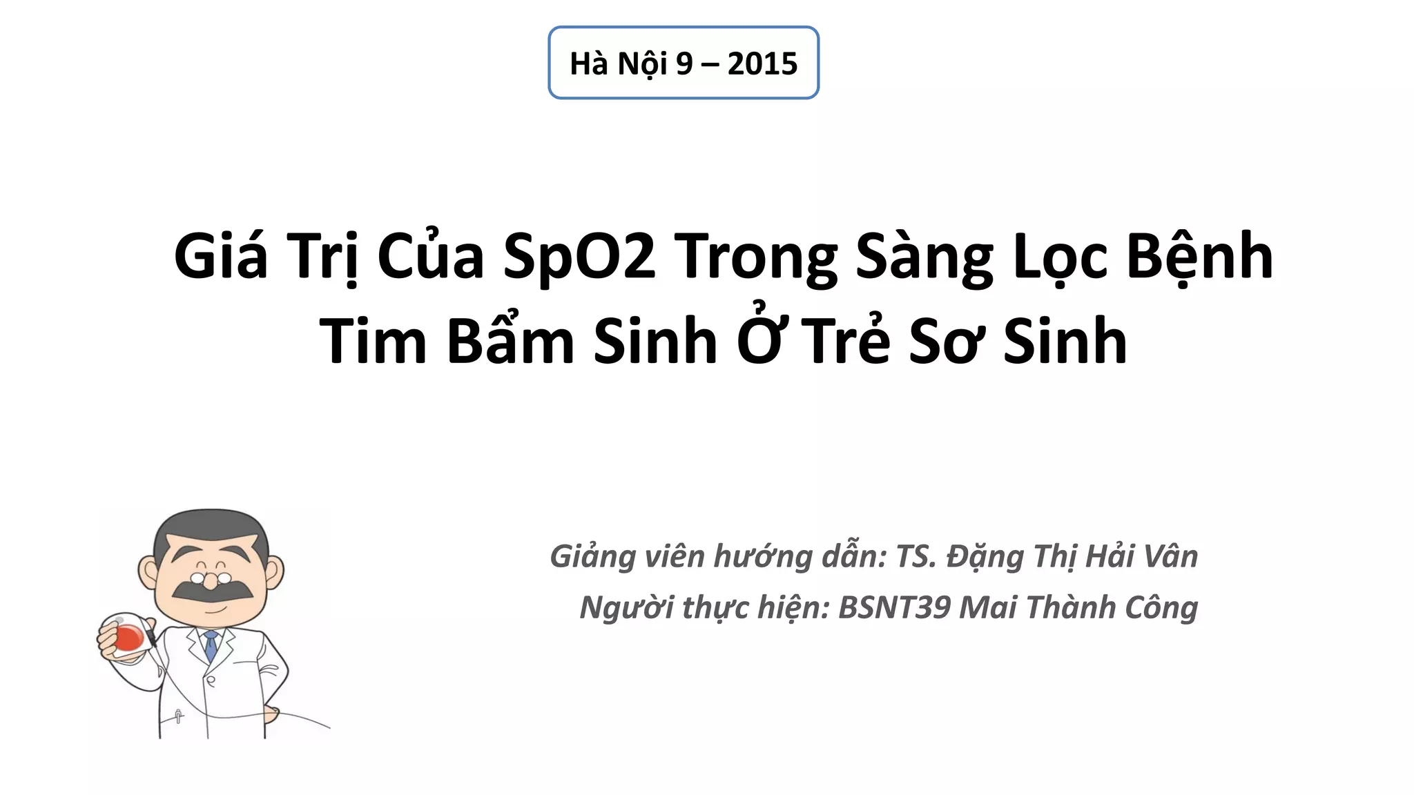 GIÁ TRỊ CỦA SPO2 TRONG SÀNG LỌC TIM BẨM SINH Ở TRẺ SƠ SINH | PPT