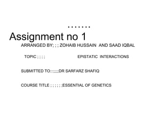 Epistatic gene interaction by BIOTECHNOLOGY CIIT ABBOTTABAD | PPT