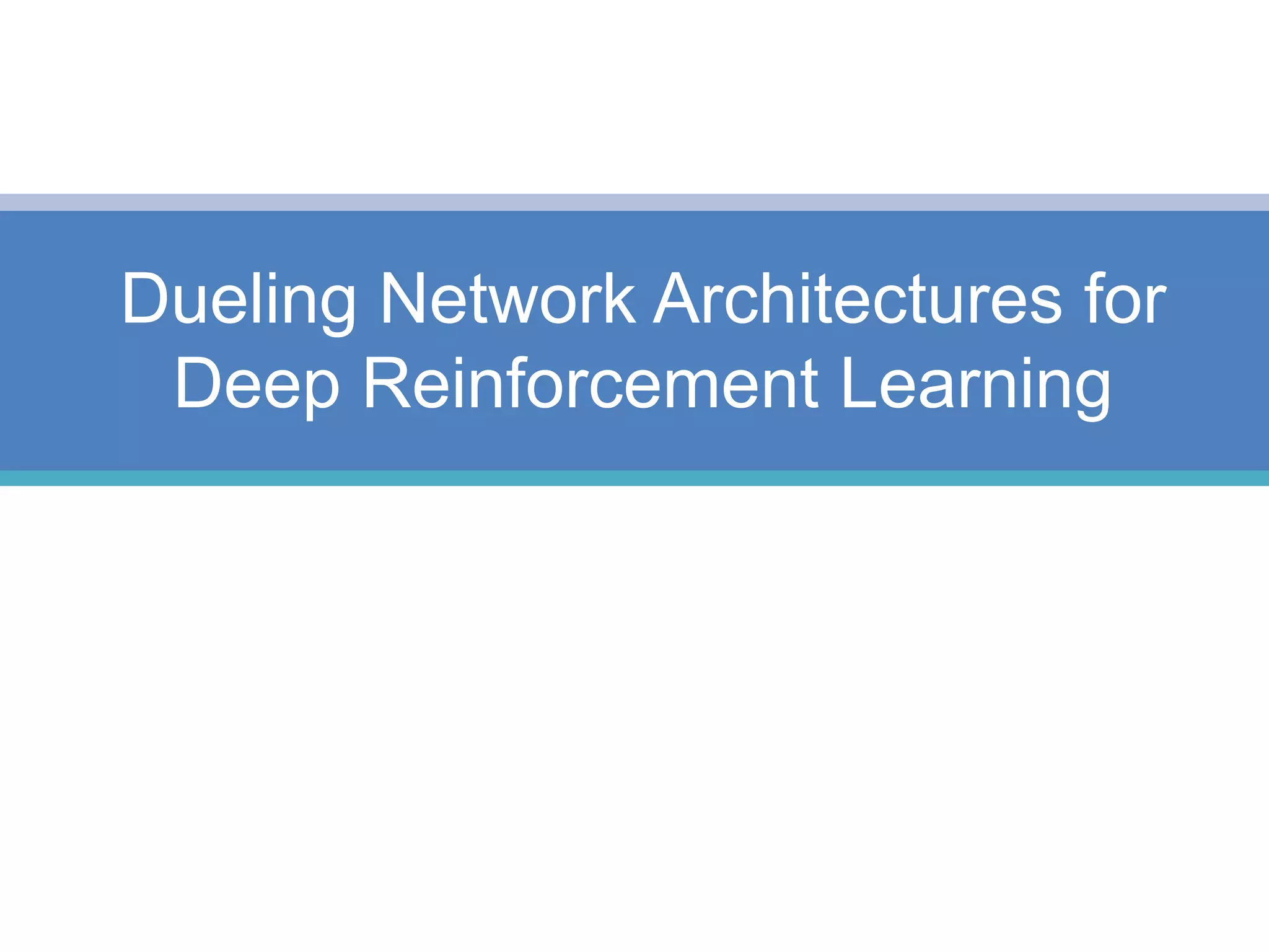 論文紹介：dueling Network Architectures For Deep Reinforcement Learning Ppt