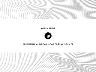 Spacebrew Server Workshop @ ITP | PPT