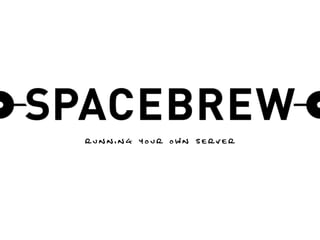 Spacebrew MADess: Running Your Own Server | PPT