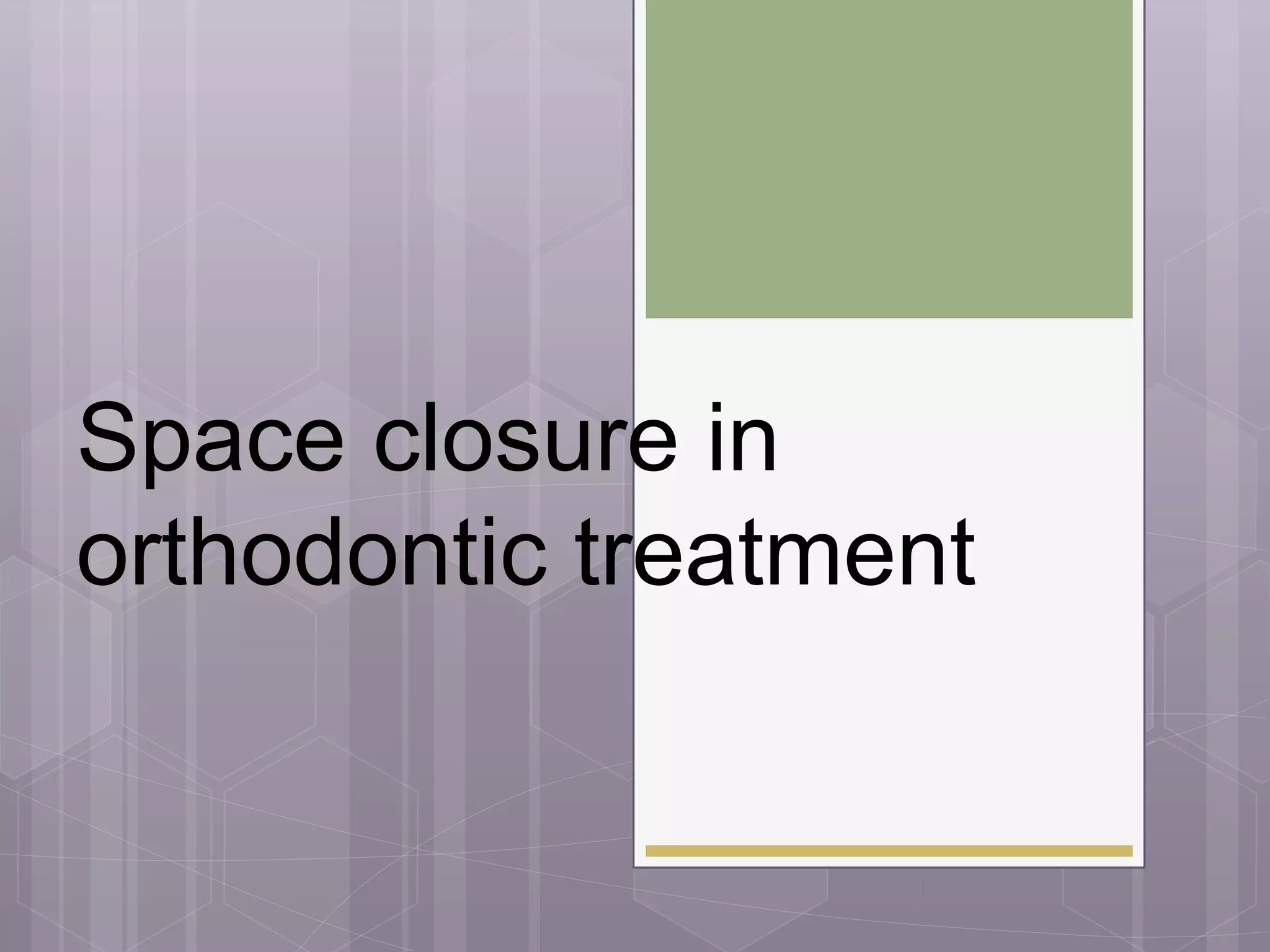 Space closure in orthdontics | PPTX
