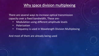 Space Division Multiplexing | PPTX