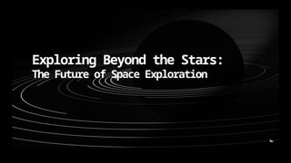 Space Exploration and Future of Space Colonization | PPTX
