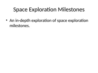 Space Exploration Milestones in the moder time.pptx