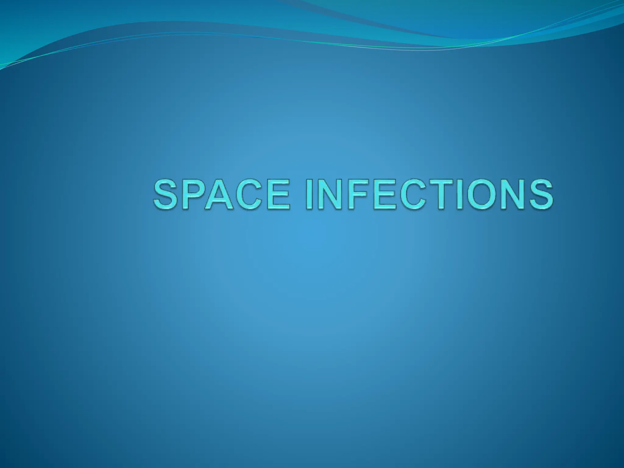 SPACE INFECTIONS-TYPES, DIAGNSOSIS AND MANAGEMENT | PPTX