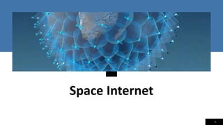 Space internet and starlink | PPTX
