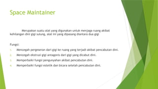 PPT Presentasi Space Maintainer penjelasan.pptx