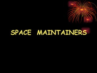space_maintainers in orthodontics simplified.ppt