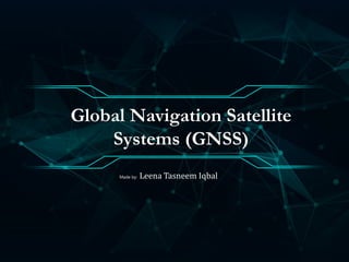 GNSS(GLOBAL NAVIGATION SATELLITE SYSTEM) | PPTX