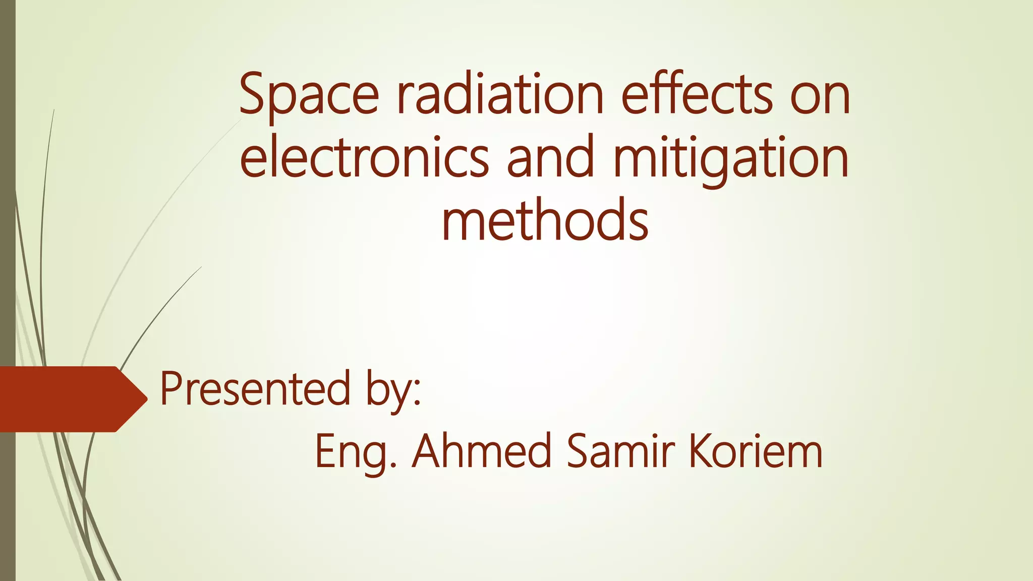 Space radiation effects on electronics and mitigation methods | PPTX