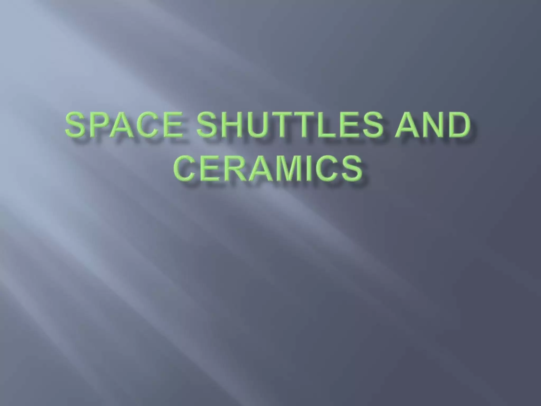 Space shuttles and ceramics | PPTX