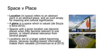 Space v Place: Comparing Space-based Movements and Place-based Experi…