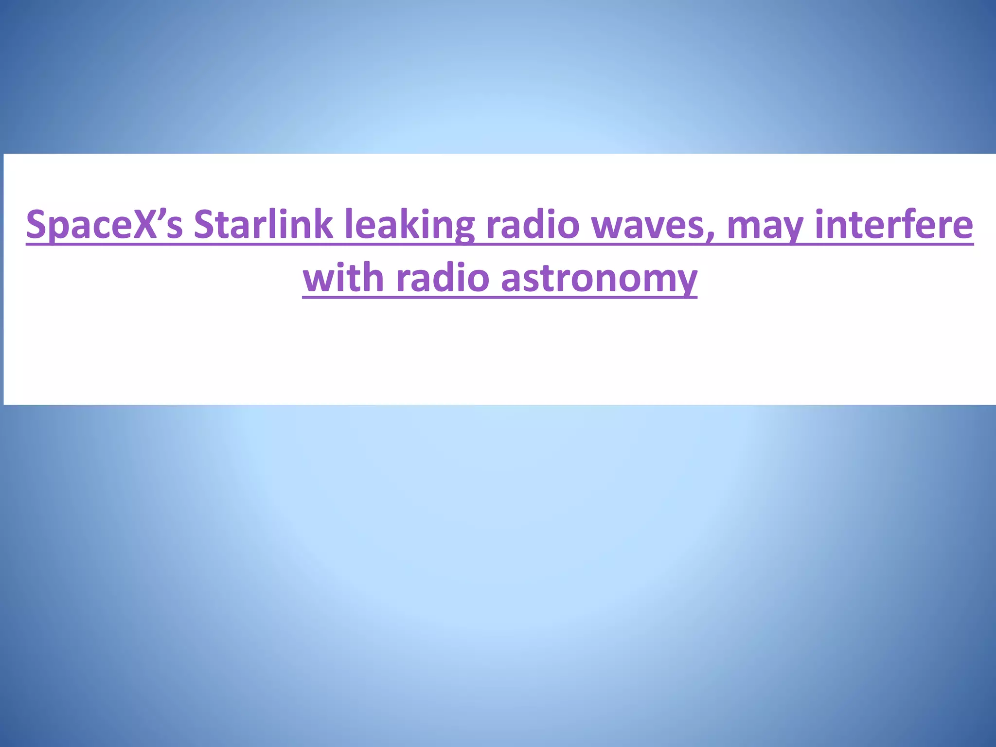 SpaceX’s Starlink leaking radio waves, may interfere with radio ...