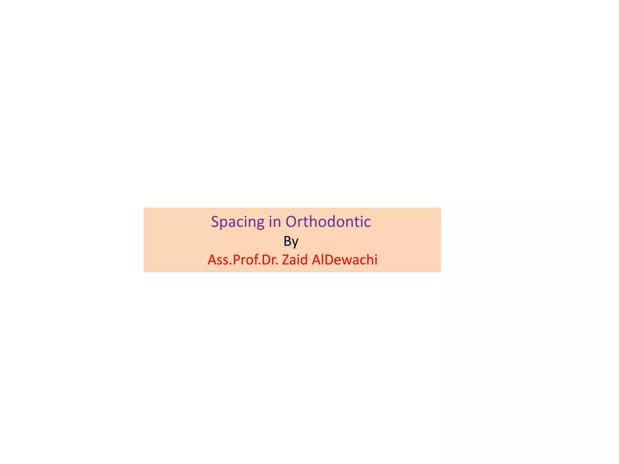 Spacing in orthodontic 2019.pptx