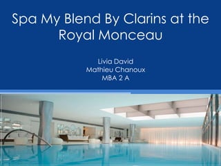 Spa my blend by clarins at the royal monceau | PPT