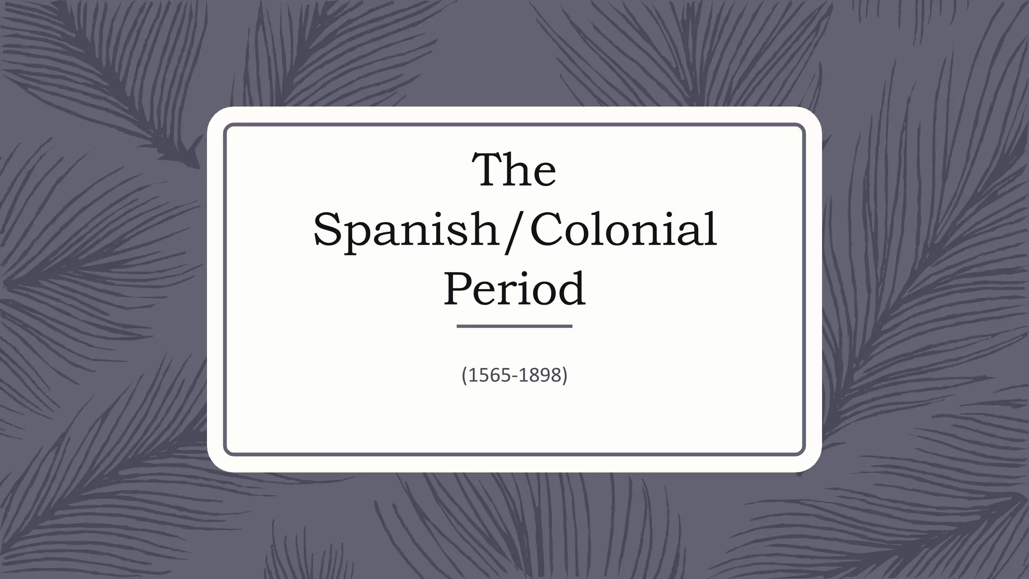 Literature during the Spanish period (1565-1898) | PPTX