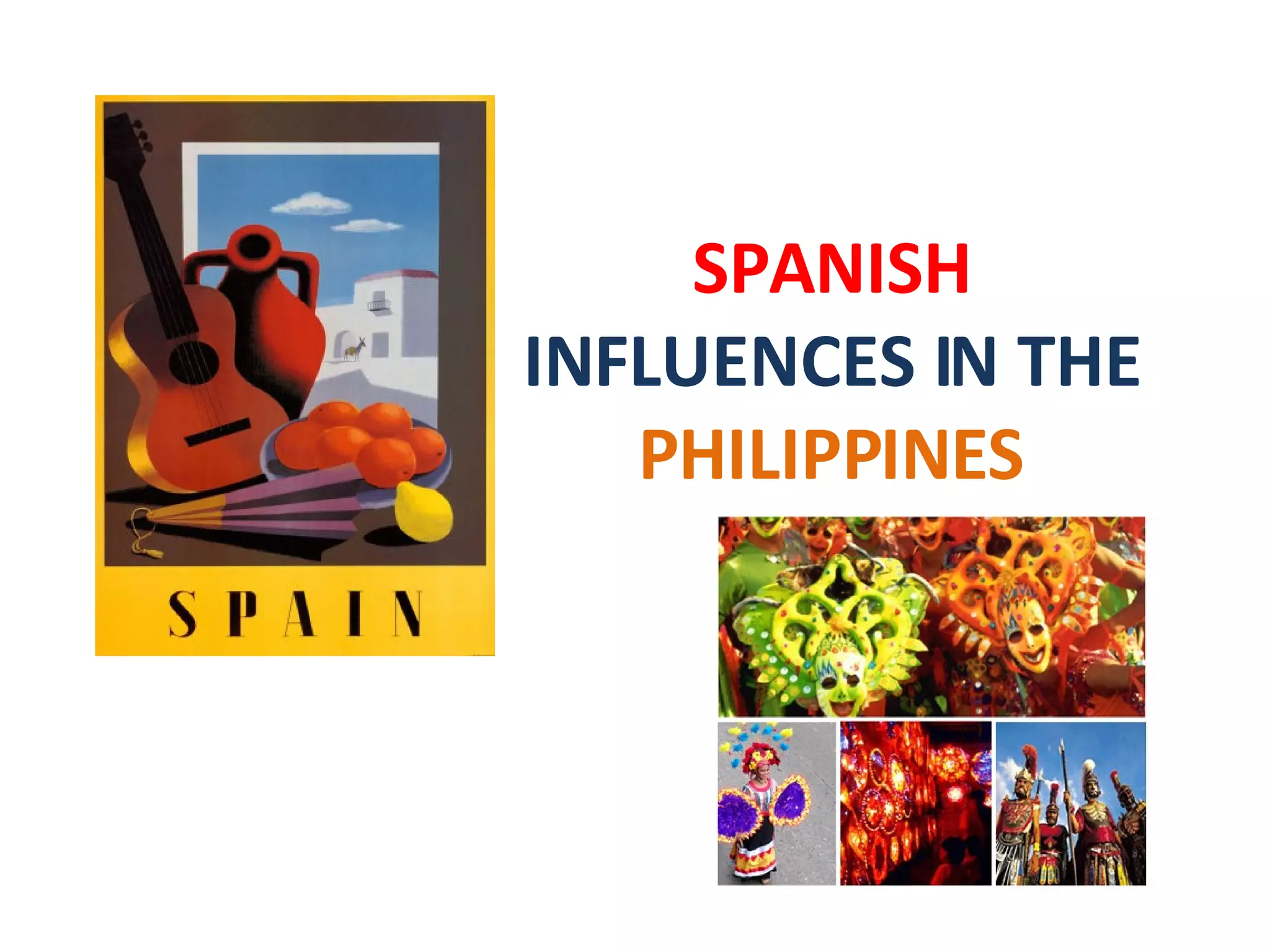 Spanish Influences In The Philippines Ito Na | PPT