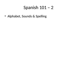 Spanish 101: Mastering Alphabet, Sounds, and Spelling Basics | PPTX