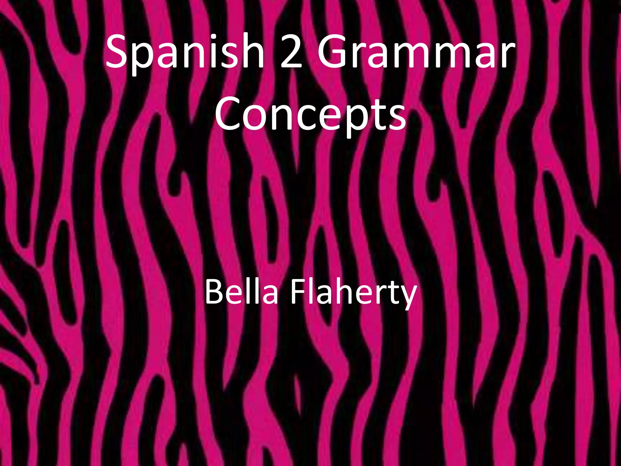 Spanish 2 grammar concepts mineee | PPTX