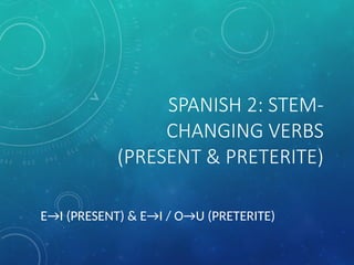 Spanish 2 stem-changing verbs present and preterite | PPTX