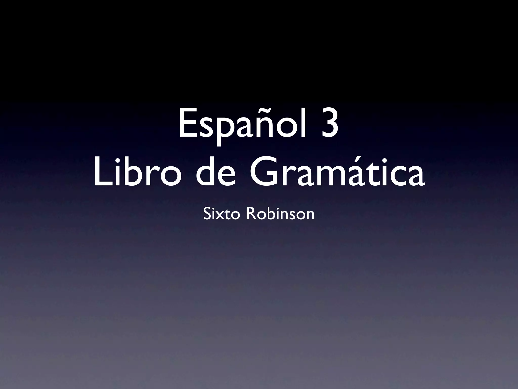 Sixto's Spanish 3 grammar book | PPT
