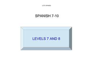 Spanish 7-10 elaborations levels 7-8 and 9-10 | PDF