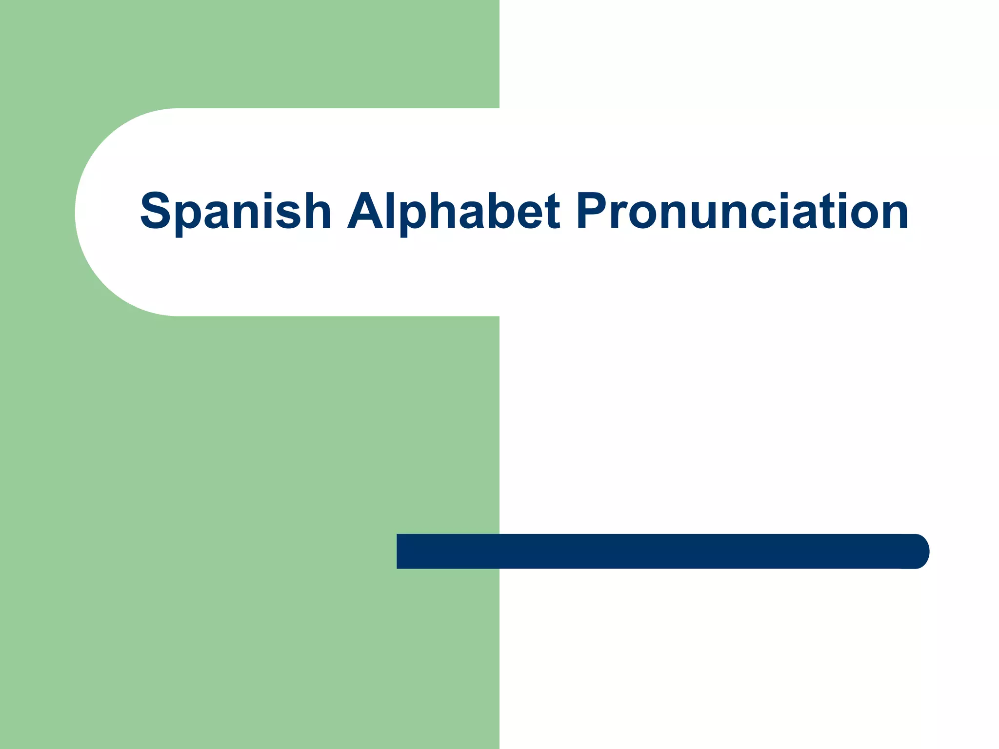 Spanish alphabet pronunciation | PPTX