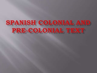 Spanish colonial and pre colonial text | PPT