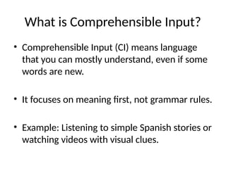 Spanish Comprehensible Input - what CI is to learn to speak Spanish | PPTX