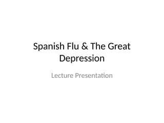 SpanishFlu_GreatDepression_Presentation.pptx