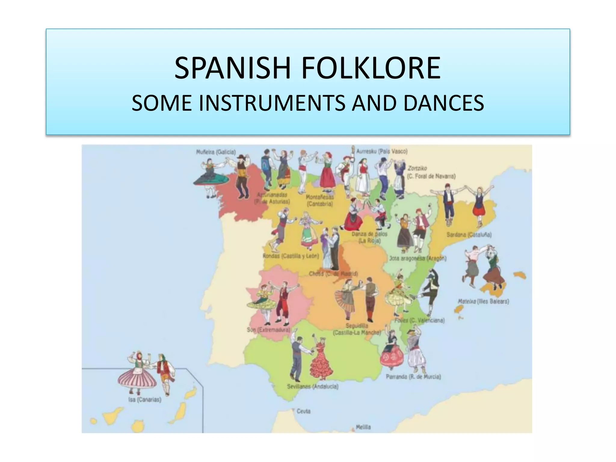 SPANISH FOLKLORE - SOME INSTRUMENTS AND DANCES.pptx