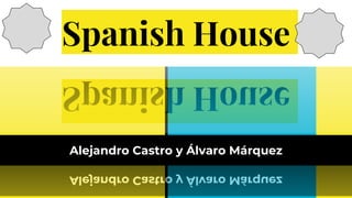 Spanish House.pptx
