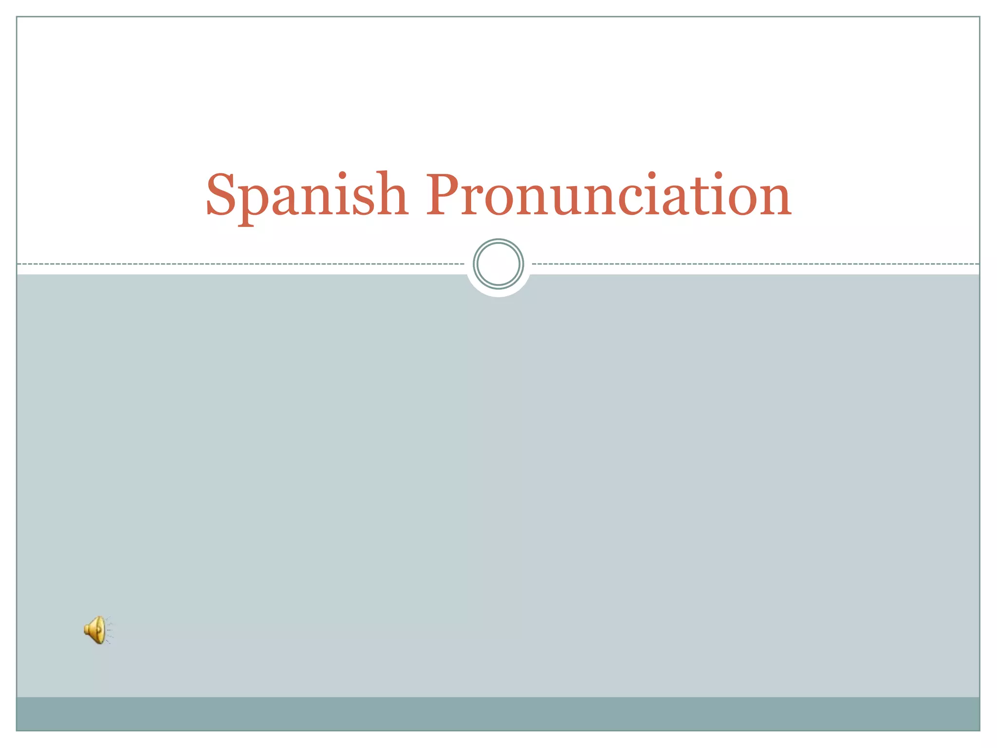 Spanish Pronunciation Guide | PPT