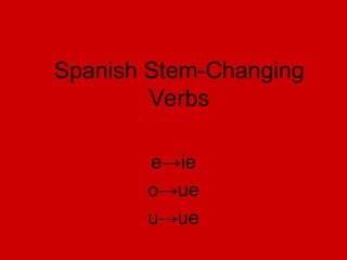 Spanish_Stem_Changing_Verbs_Powerpoint.ppt