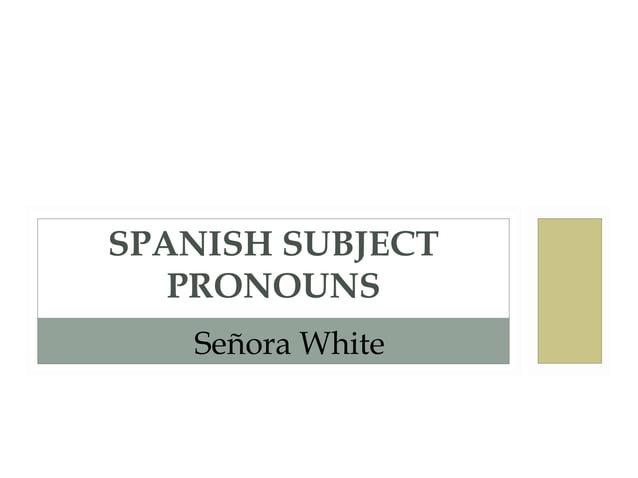 Spanish Subject Pronouns | PPT