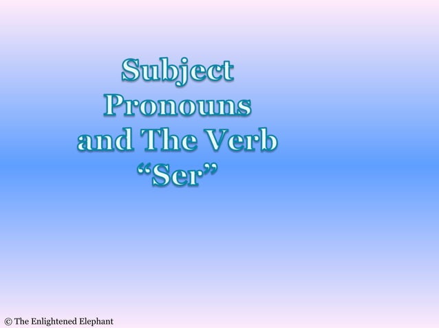 Spanish subjectpronounsandserpowerpoint | PPT