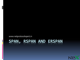 SPAN, RSPAN and ERSPAN | PPTX