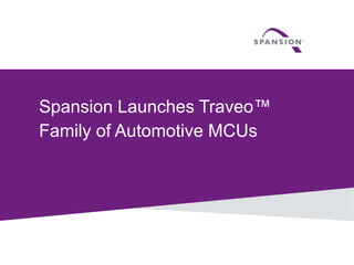 Spansion Traveo Automotive Microcontroller Family | PPTX