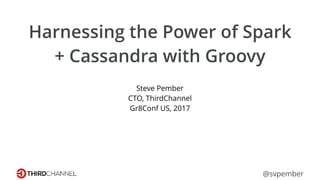 Harnessing Spark and Cassandra with Groovy | PPT