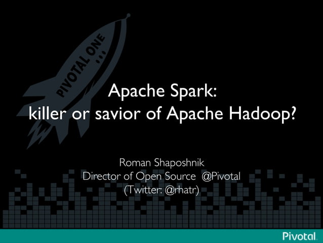Apache Spark: killer or savior of Apache Hadoop? | PDF