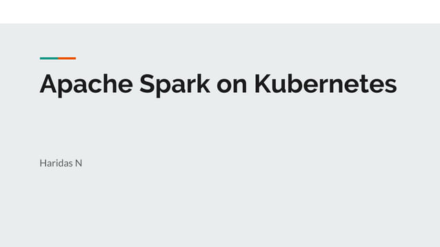 Apache Spark on Kubernetes | PPT