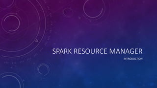 Spark Resource Manager | PPT