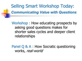 Selling Smart Workshop - March 6, 2014 - Educating with Questions: The ...