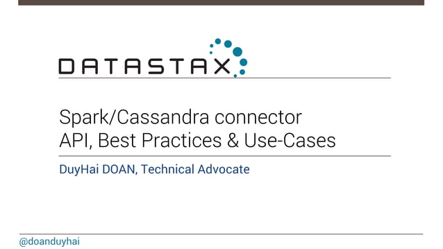 Spark cassandra connector.API, Best Practices and Use-Cases | PDF