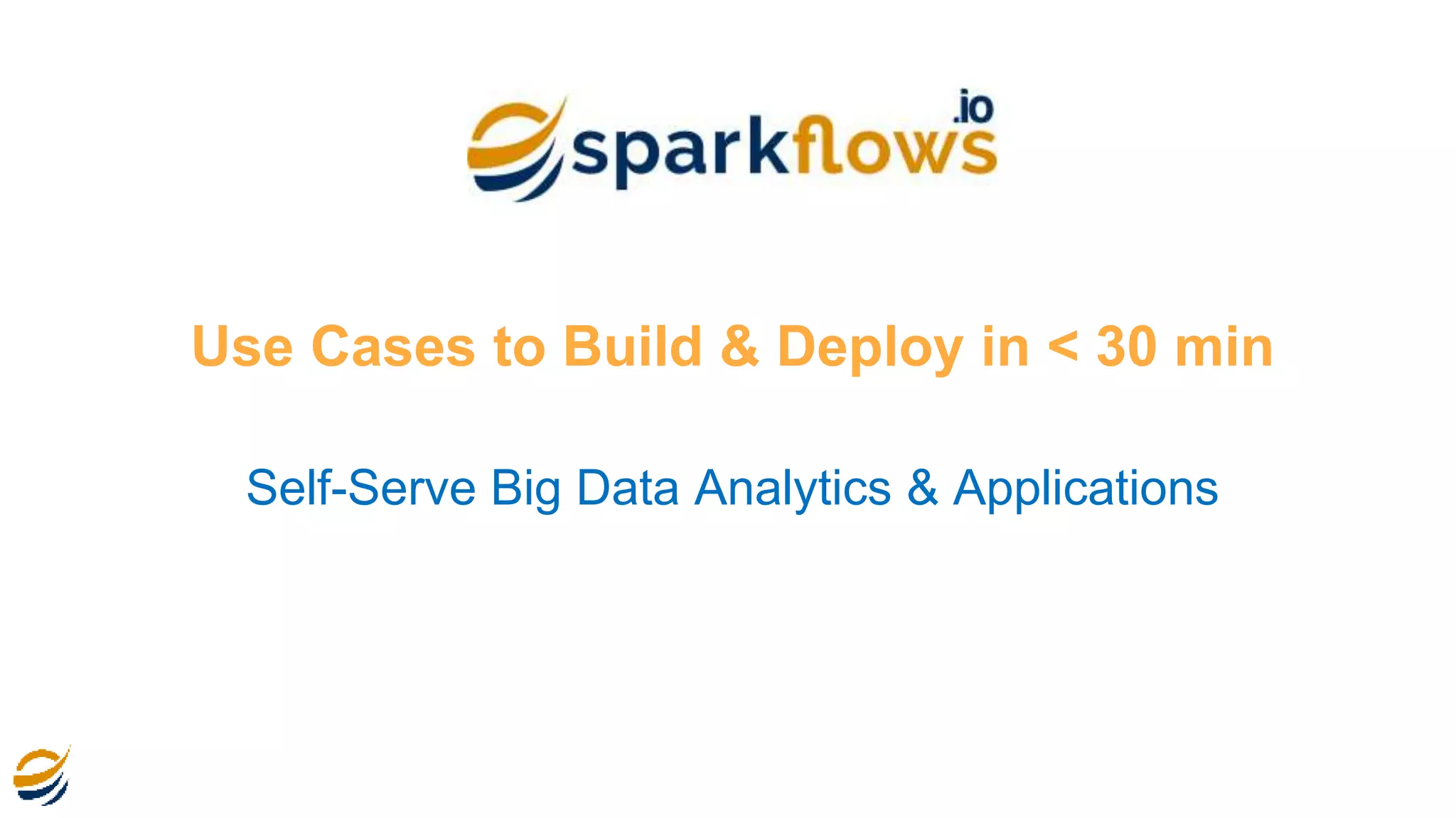 Sparkflows Use Cases | PPTX