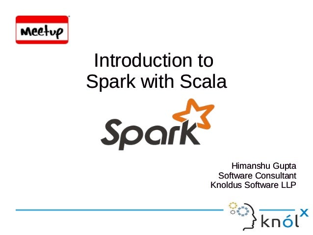 Introduction to Spark with Scala Introduction to Spark with Scala